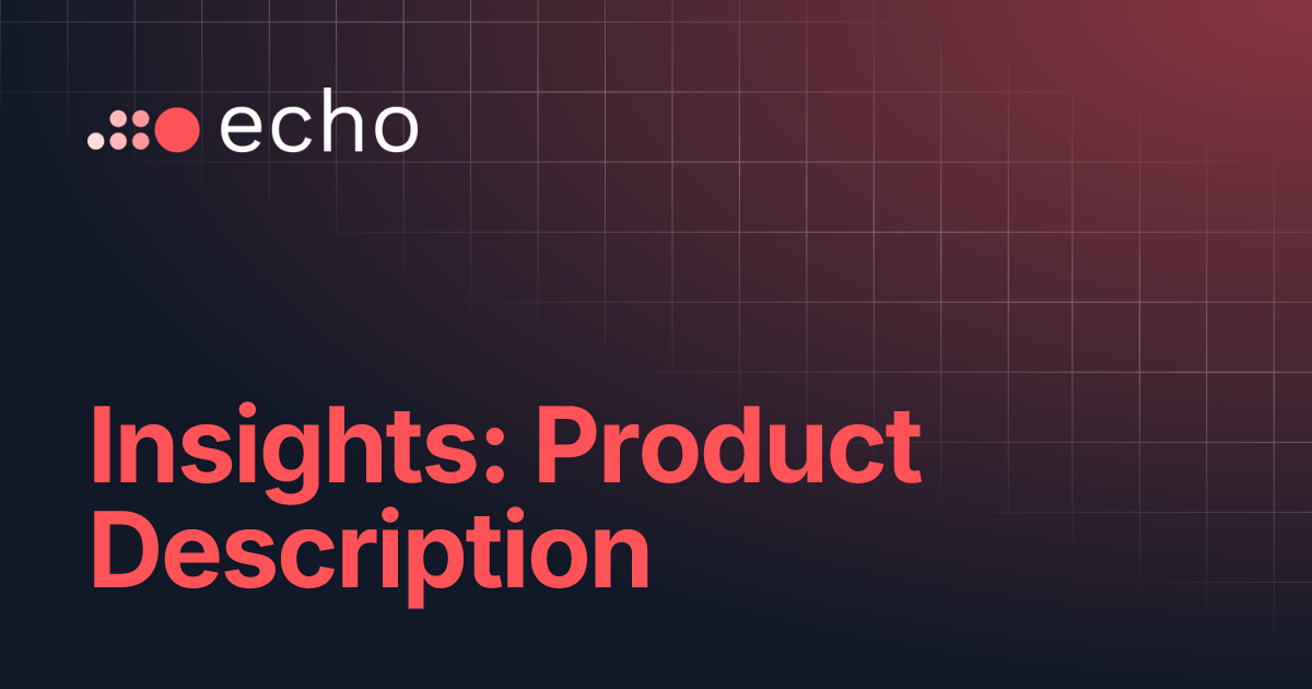 Insights: Product Description | Echo Knowledge Base